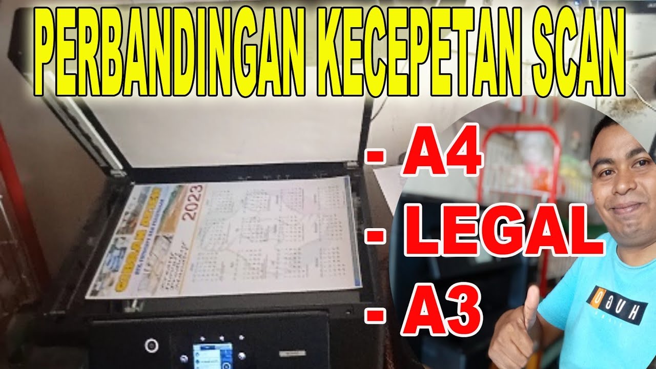 PERBANDINGAN KECEPATAN SCAN A4, LEGAL DAN A3., PRINTER EPSON M15140 ...