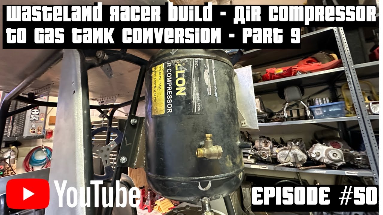 Wasteland Racer Build - Air Compressor to Gas Tank Conversion - Part 9 ...