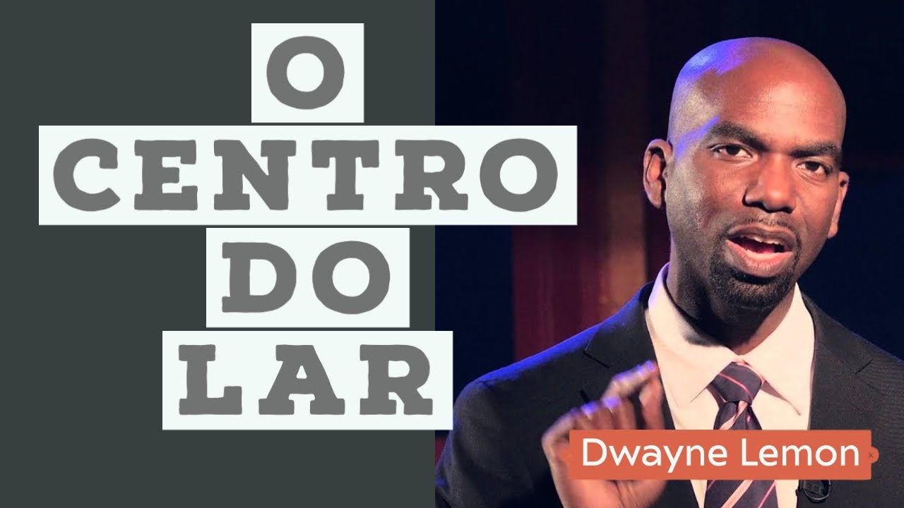 O Centro do Lar - Dwayne Lemon - YouTube