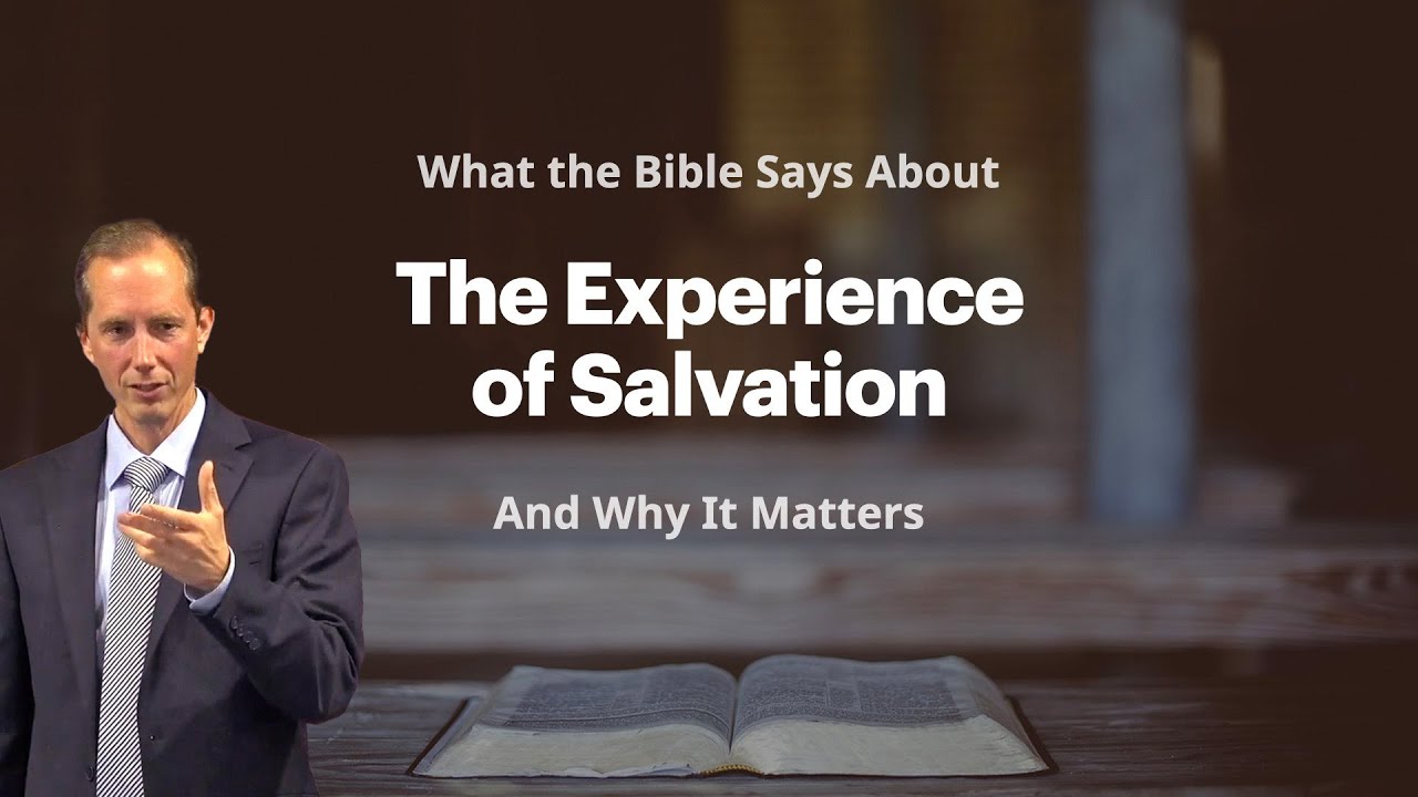 The Experience of Salvation | What the Bible Says and Why It Matters ...