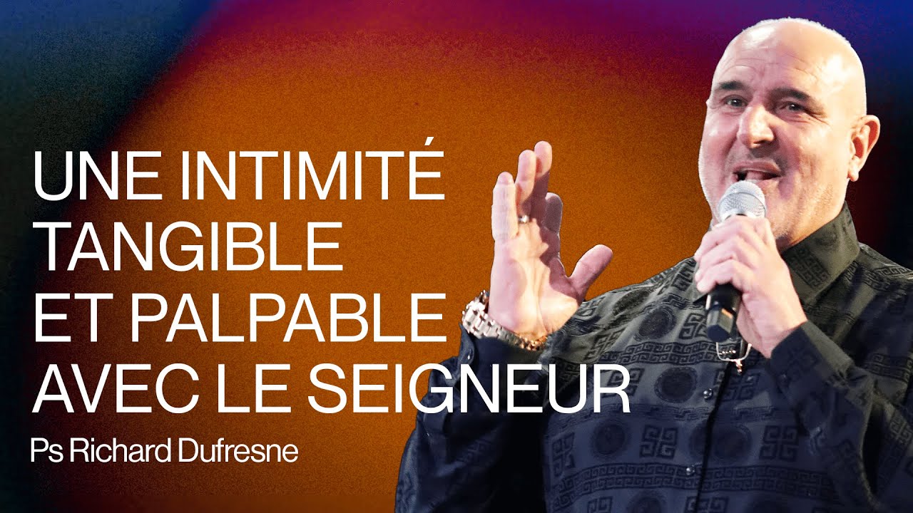 Une intimité tangible et palpable avec le Seigneur - Ps Richard - YouTube