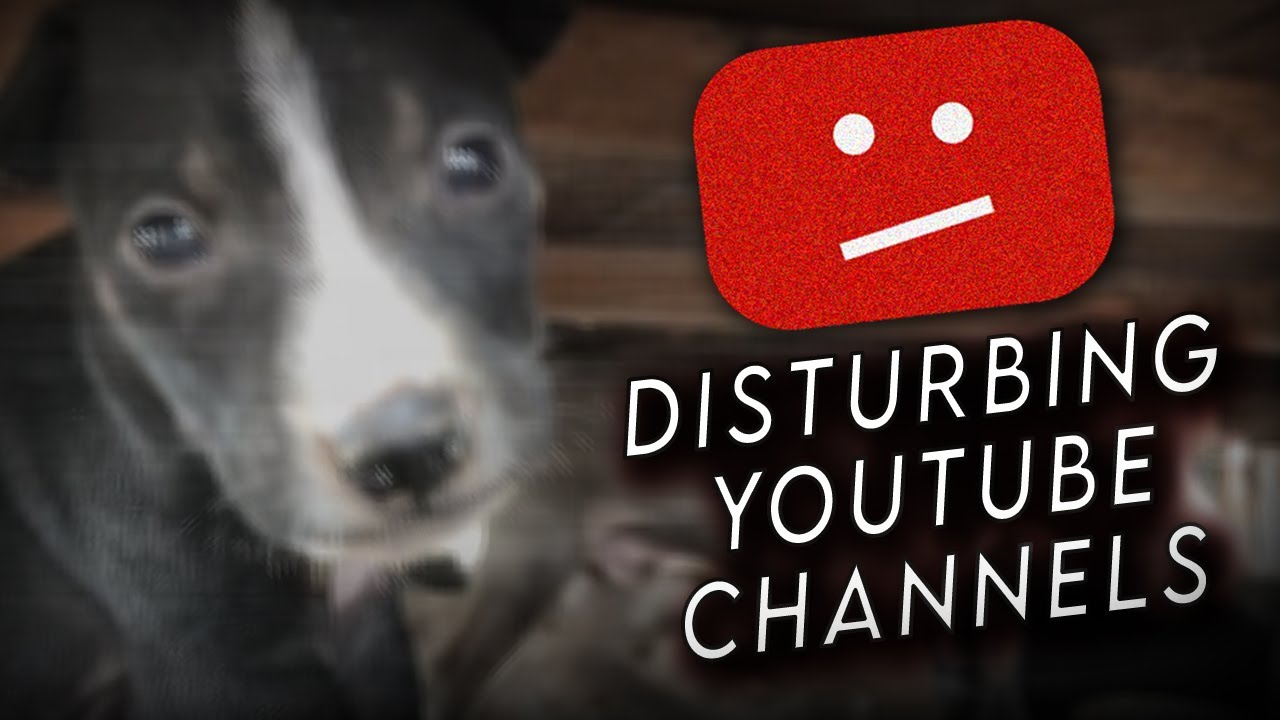 The Most Disturbing Channels I Found on YouTube - YouTube