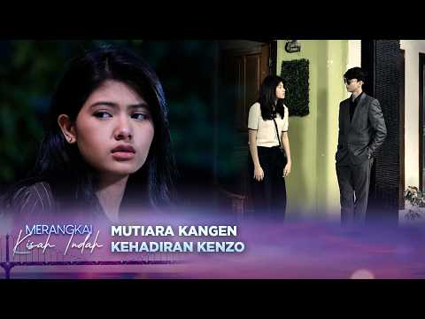Mutiara Masih Sering Kepikiran Kenzo | Merangkai Kisah Indah - Episode 272