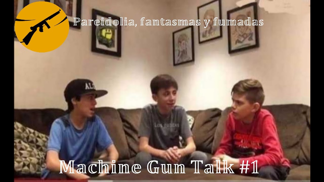 Machine Gun Talk #1 - Pareidolia, fantasmas y fumadas - YouTube