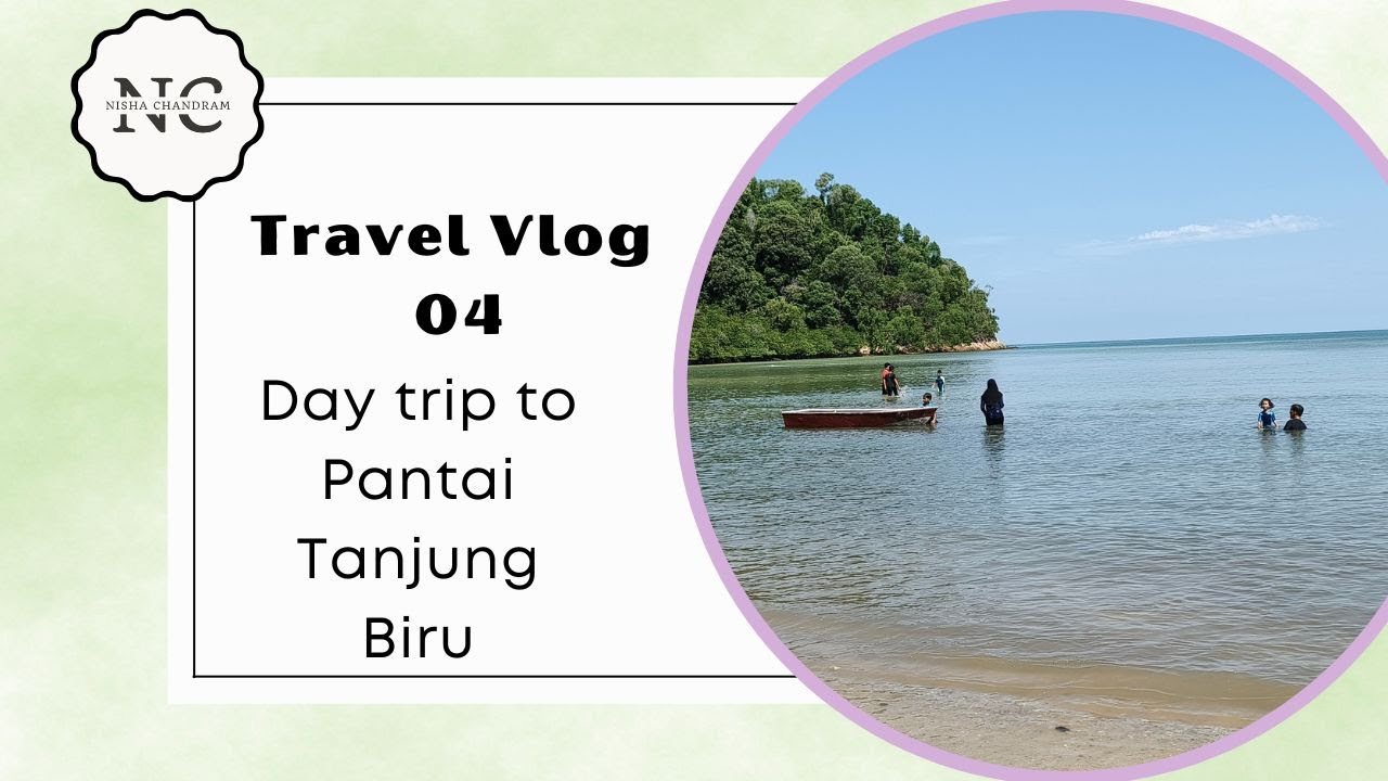 Travel Vlog 04 - Day trip to Pantai Tanjung Biru - Blue Lagoon - Port ...