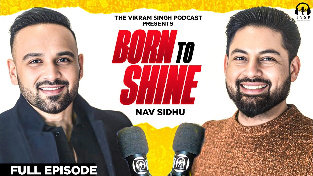 BORN TO SHINE WITH NAV SIDHU (FULL EPISODE VIDEO - TVSP 004) - YouTube