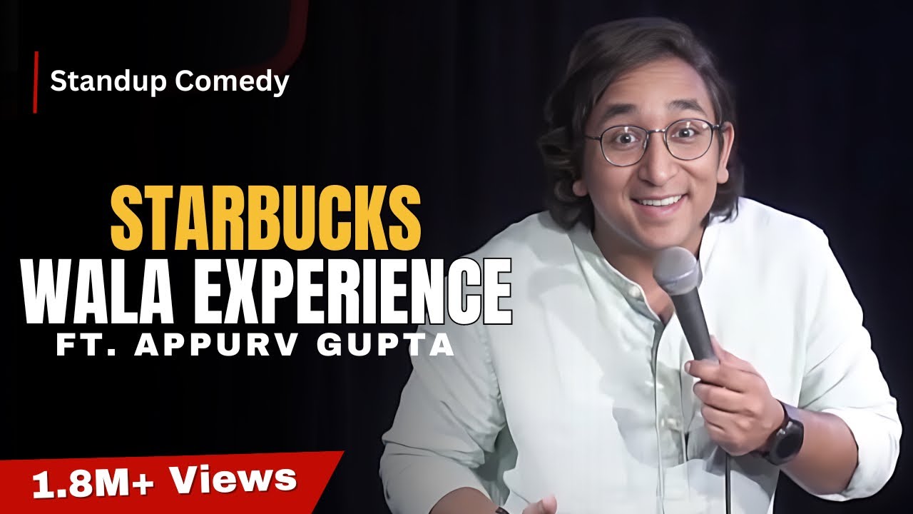 Starbucks Wala Experience | Stand-Up Comedy by Appurv Gupta Aka GuptaJi ...