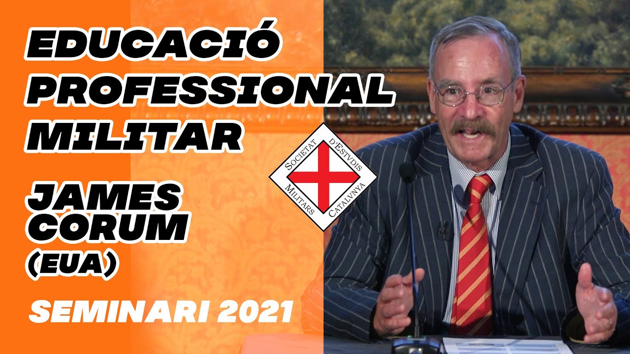 SEMINARI 2021: Educació Professional Militar - James Corum (EUA) - YouTube
