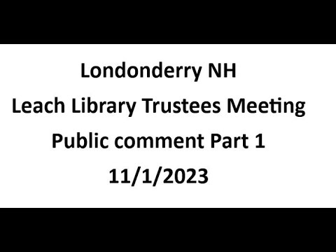 Londonderry NH Library Trustees Meeting Public Comment Part One 11/01 ...
