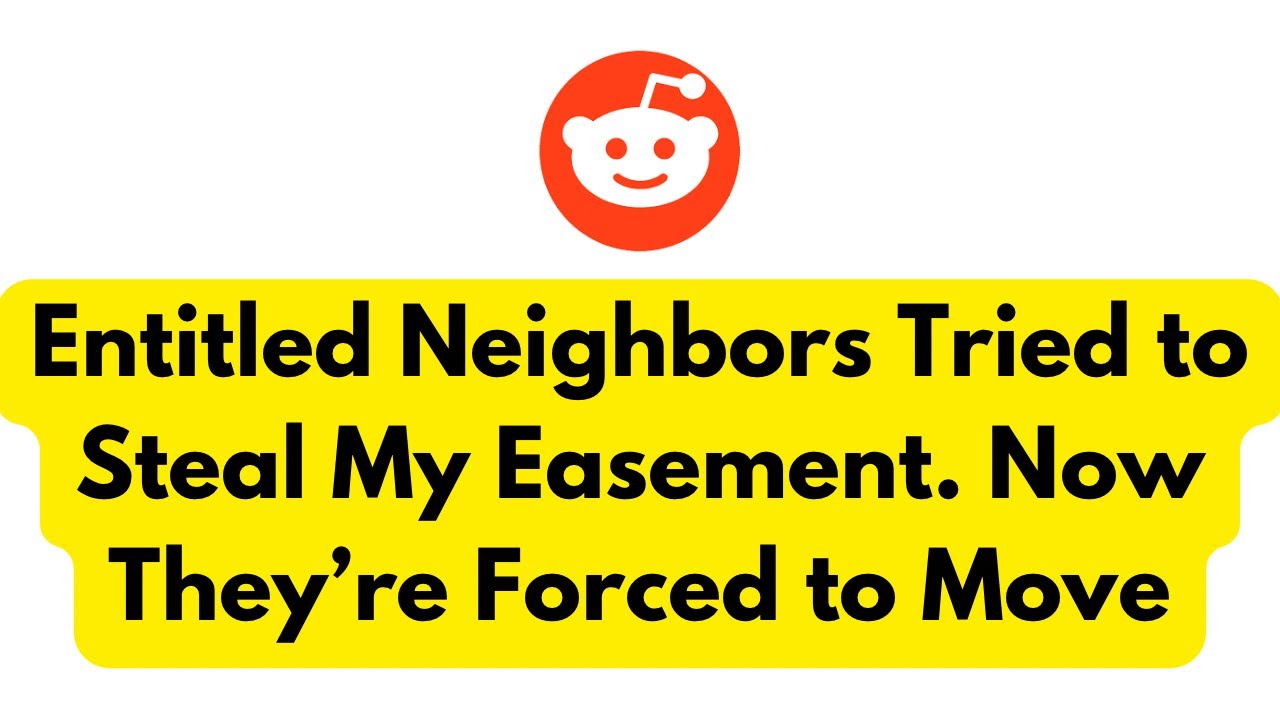 Entitled Neighbors Tried to Steal My Easement. Now They’re Forced to ...