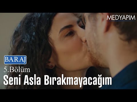 Seni asla bırakmayacağım - Baraj 5. Bölüm