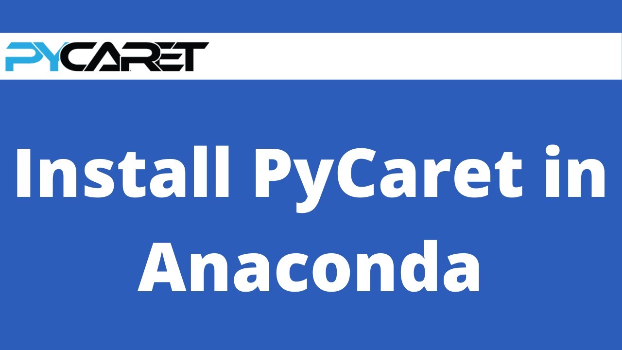Install PyCaret in Anaconda - YouTube