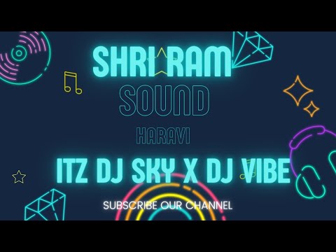 SHRI RAM SOUND HARAVI ITZ DJ SKY x DJ VIBE - YouTube