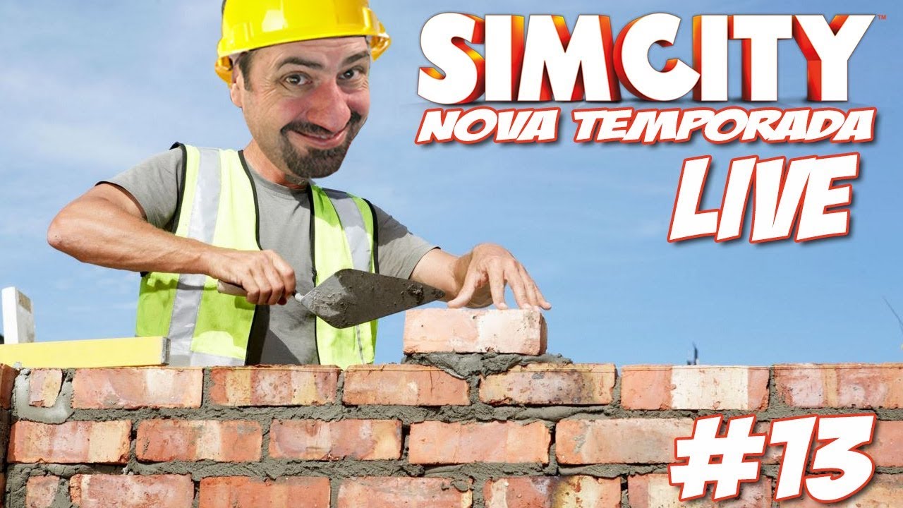 LIVE SimCity #13 - COMEÇANDO A GRANDE OBRA !! (ft Nat, Mony e Dio ...