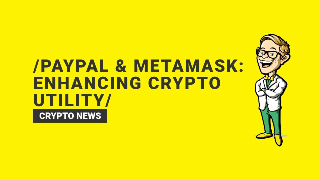 PayPal & MetaMask: Enhancing Crypto Utility - YouTube