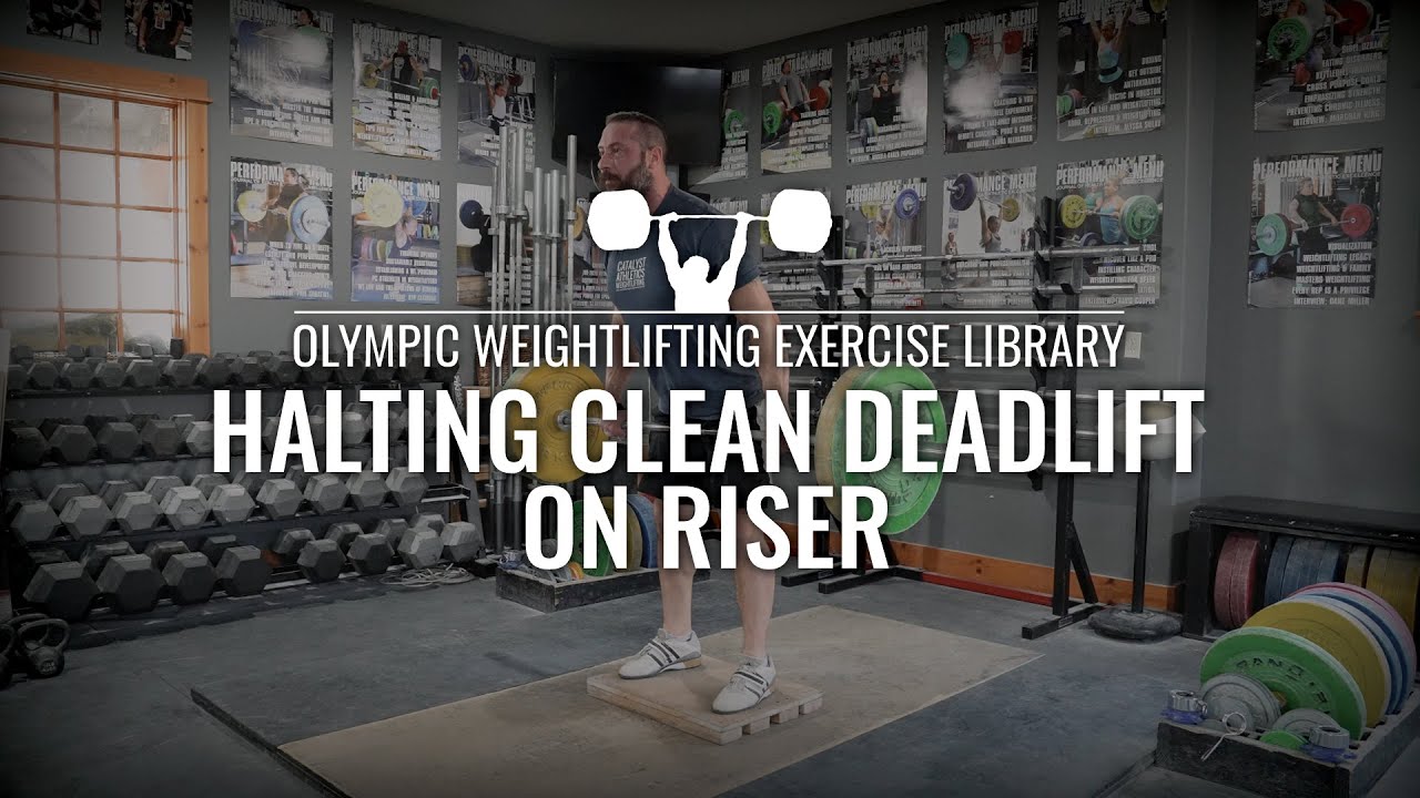 Halting Clean Deadlift on Riser | Olympic Weightlifting Exercise ...