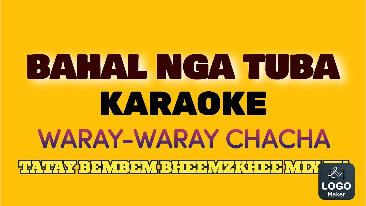 BAHAL NGA TUBA | KARAOKE | CHACHA NUMBER | WARAY-WARAY SONG MEDLEY ...