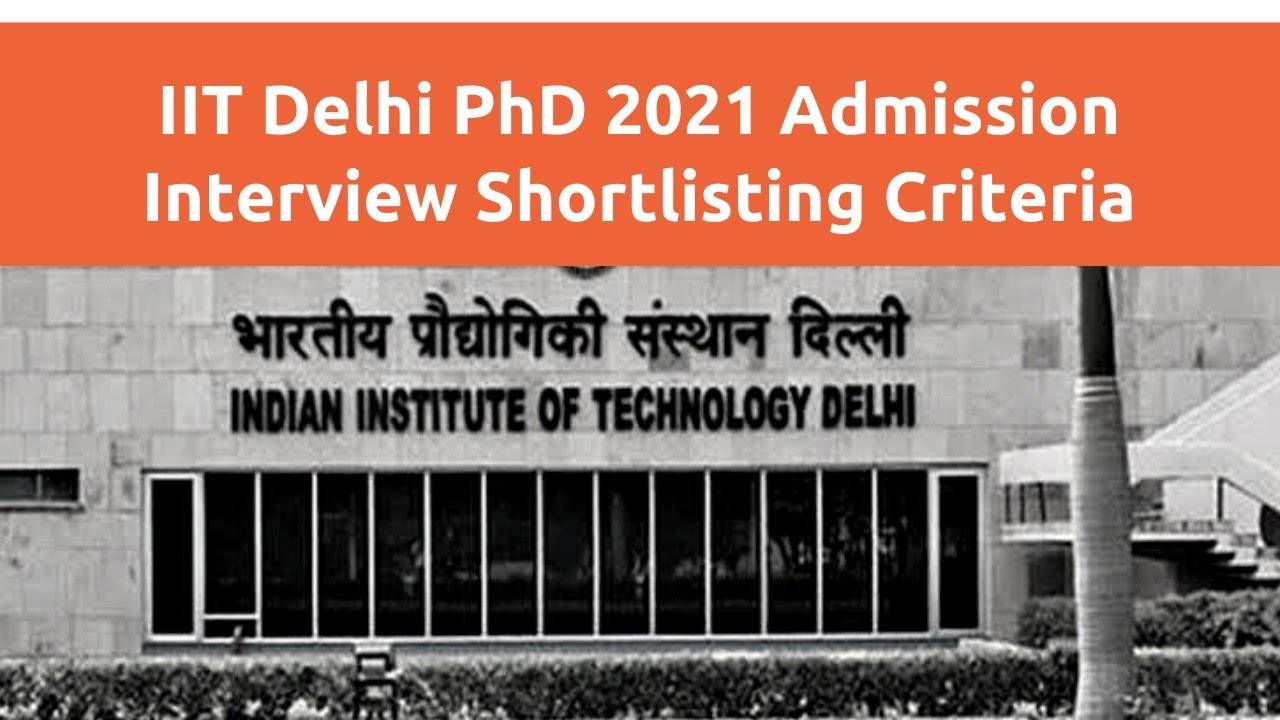 IIT Delhi Phd 2021 Admission shortlisting criteria for Interview for ...