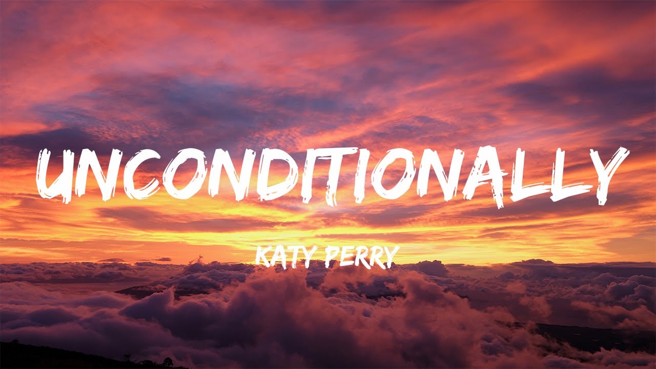 Unconditionally - Katy Perry (Lyrics) - YouTube