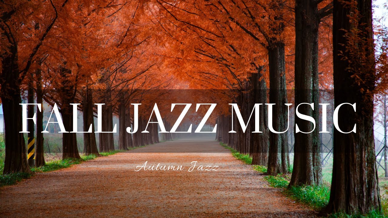Fall Jazz Music - Relaxing Smooth Autumn Jazz for Studying, Work ...
