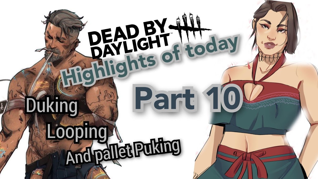 Highlights of today # 10 | Duking , Looping and Pallet Puking | Dead by ...
