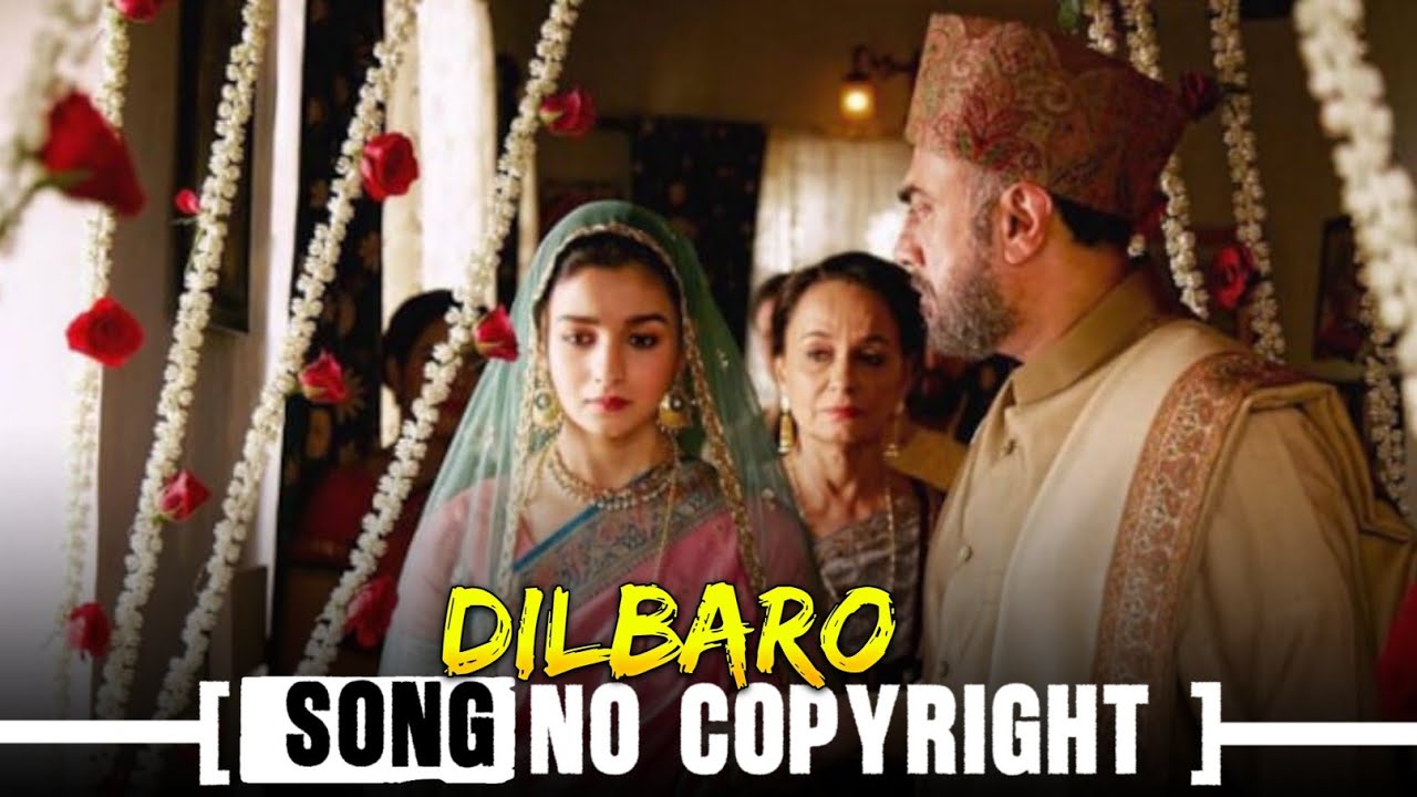 Dilbaro No Copyright Song | Hindi Sad Song NCS | Raazi Emotional Song ...