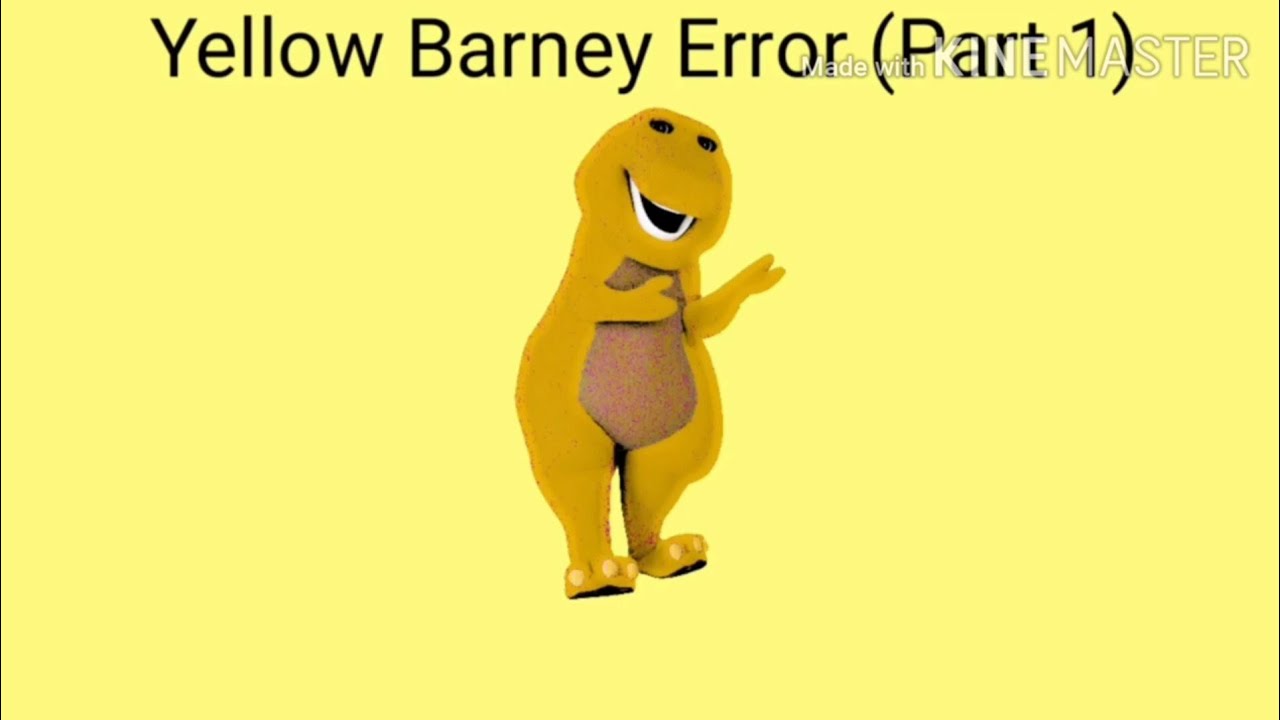 Yellow Barney Error (Part 1) [Reupload] - YouTube