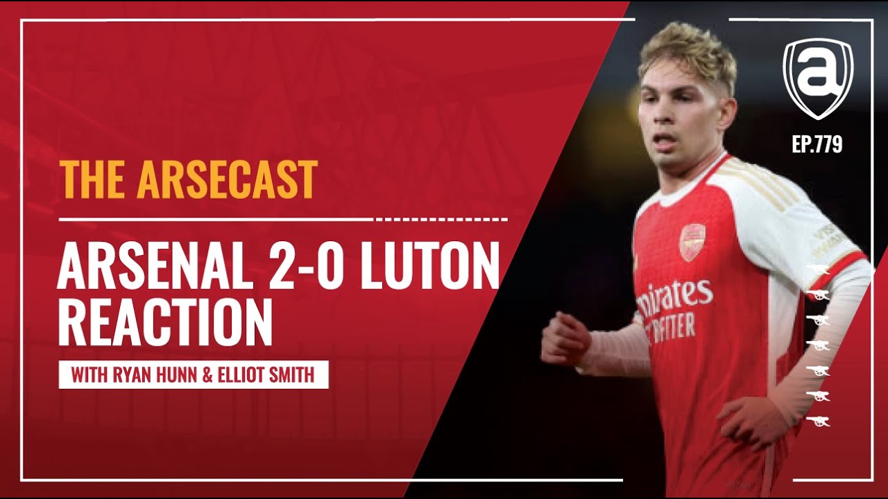 Arsenal 2-0 Luton Town Reaction | Arsecast - YouTube