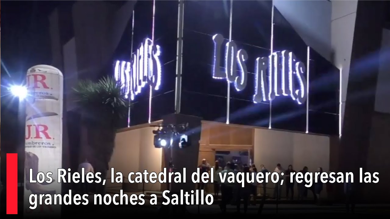 Los Rieles, la catedral del vaquero; regresan las grandes noches a ...