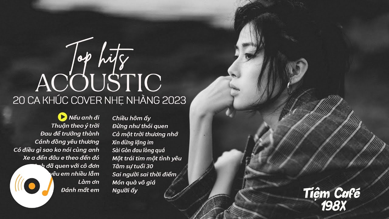TOP 20 HIT ACOUSTIC COVER NHẠC TRẺ NHẸ NHÀNG THƯ GIÃN HAY NHẤT 2023 ...