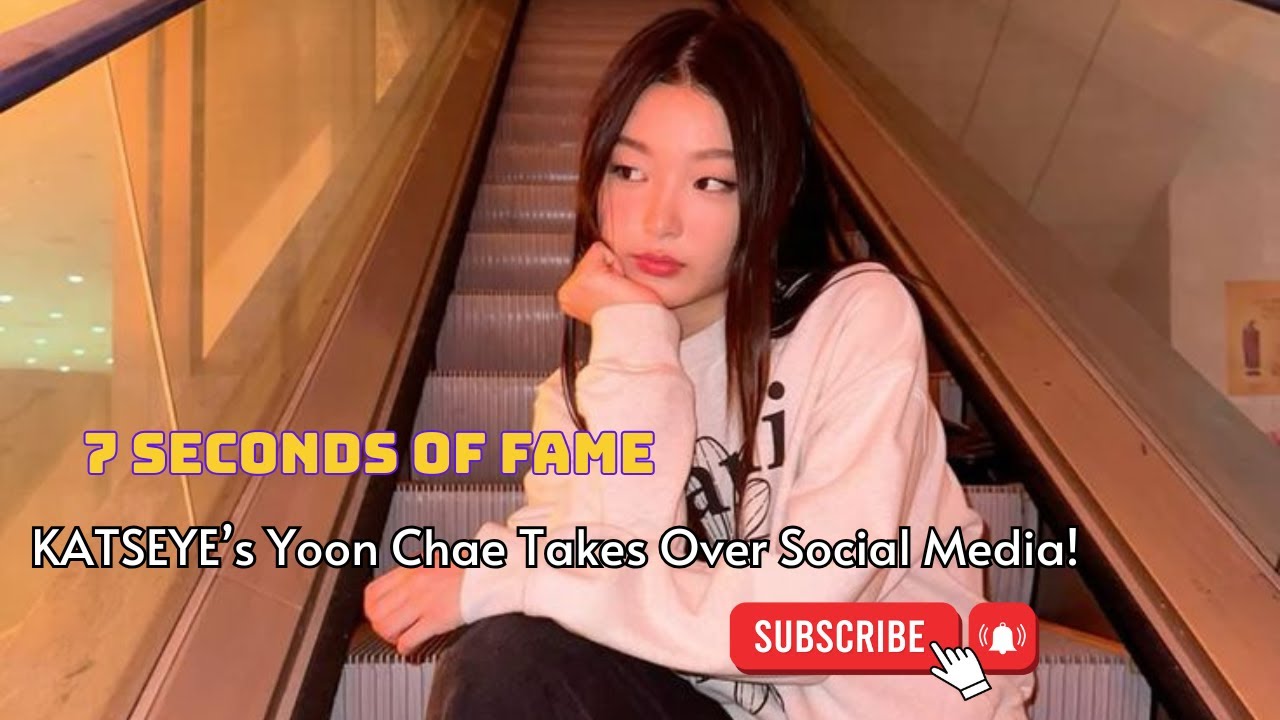 7 Seconds of Fame: KATSEYE’s Yoon Chae Takes Over Social Media! - YouTube