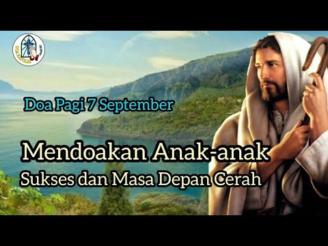 Doa Pagi 7 September: Mendoakan Anak-anak Sukses dan Masa Depan Cerah ⚪⚪