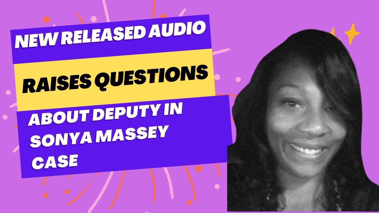New Released Audio Raises Questions About The Deputy In Sonya Massey ...