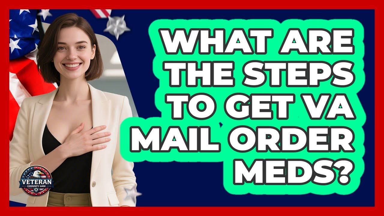 What Are The Steps To Get VA Mail Order Meds? - YouTube