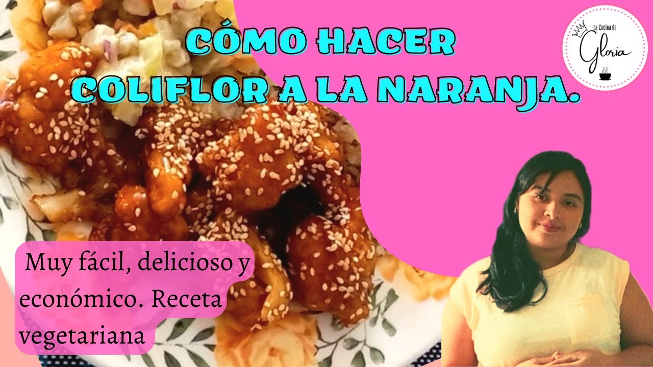 COMO HACER COLIFLOR A LA NARANJA MUY FÁCIL, DELICIOSO Y ECONÓMICO ...