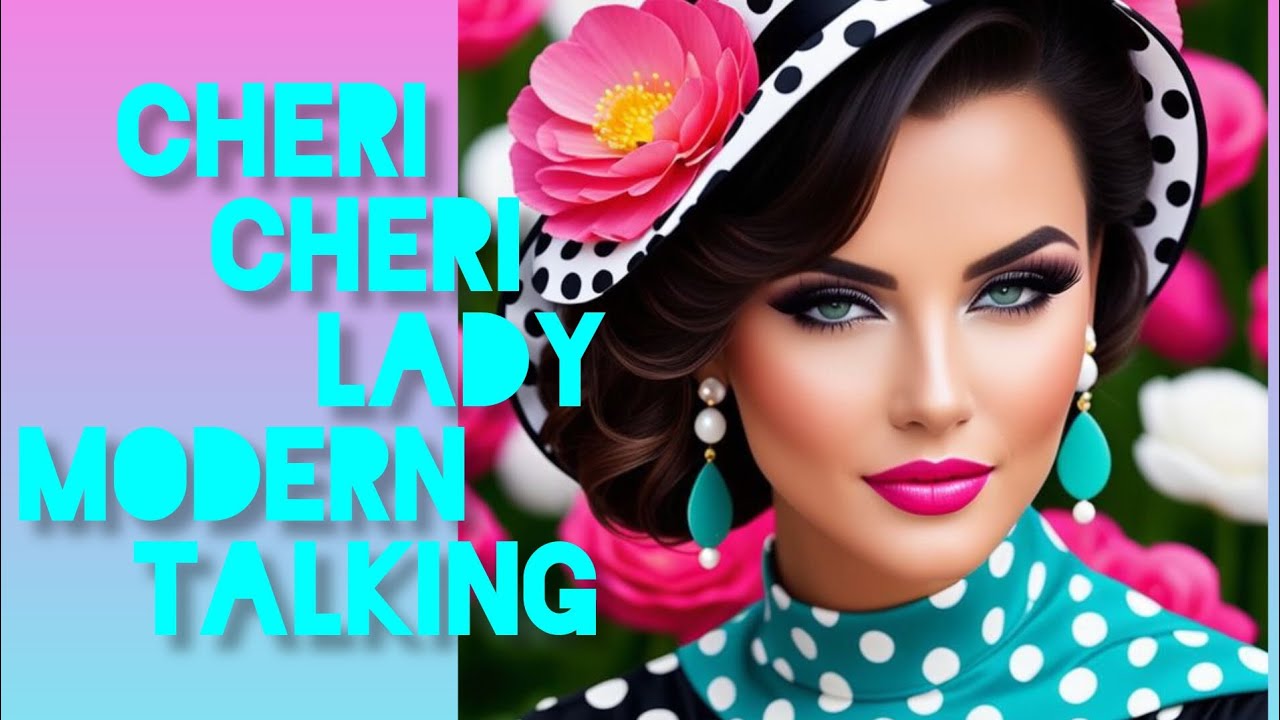 Cheri Cheri Lady_ Modern Talking | InAaYaZaL MuSiC ChAnNeL - YouTube