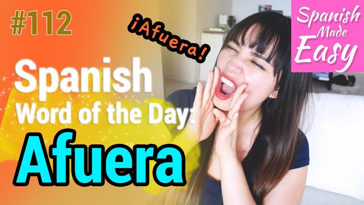 Learn Spanish: Afuera | Spanish Word of the Day #112 [Spanish Lessons ...