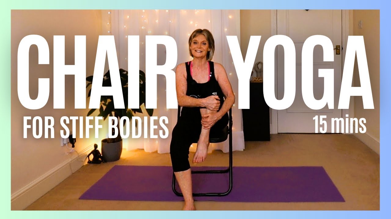Chair Yoga for Stiff Bodies | Gentle Stretches to Ease Stiffness and ...