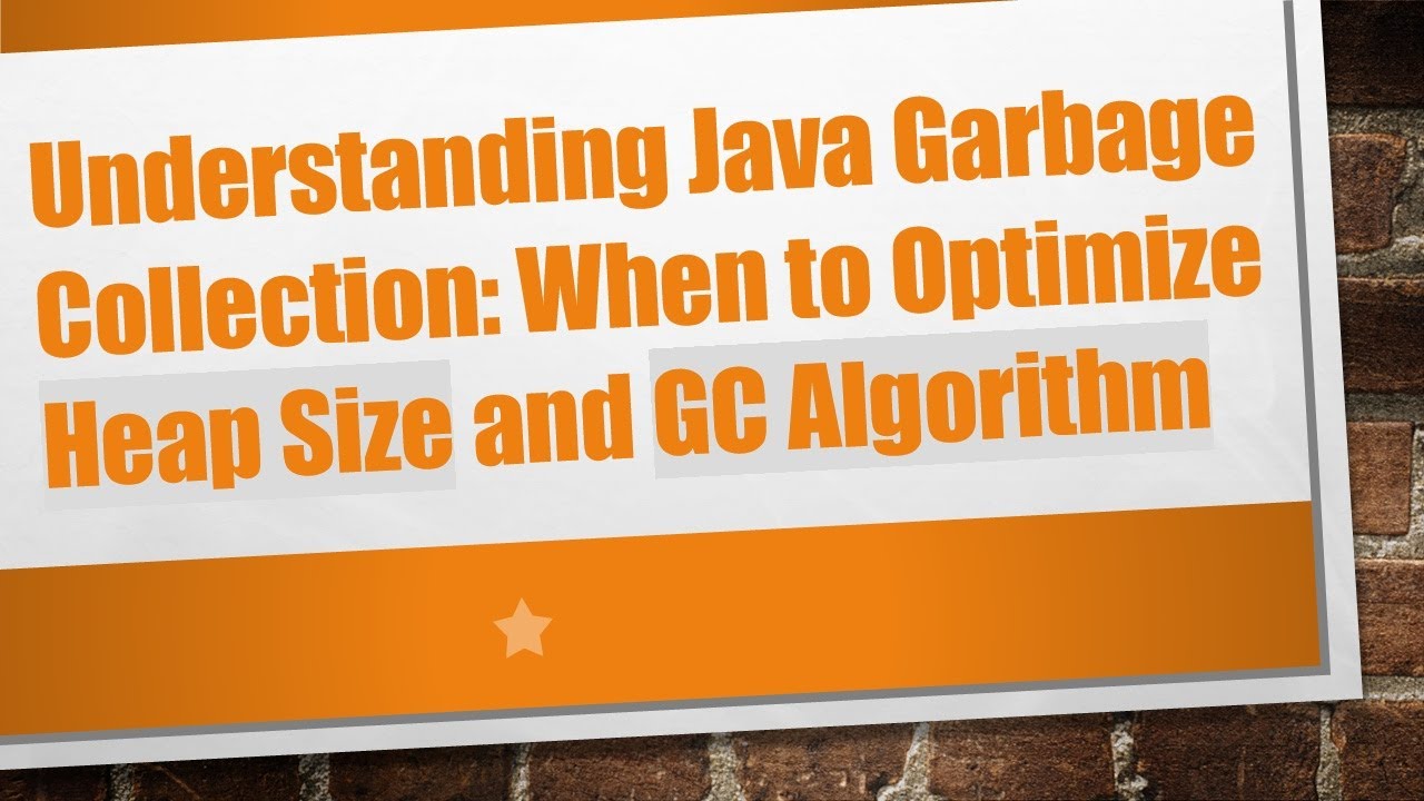 Understanding Java Garbage Collection When To Optimize Heap Size And Gc Algorithm Youtube 3752