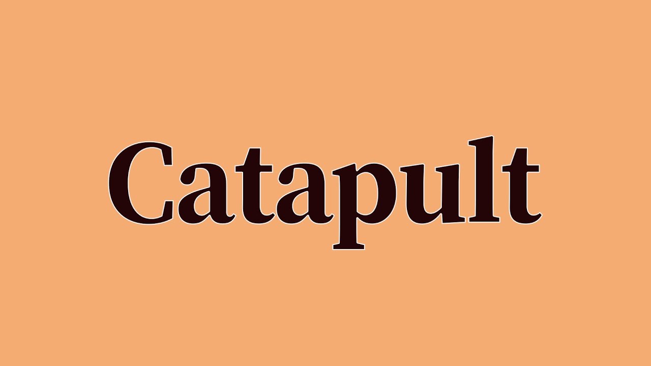 Catapult Pronunciation and Meaning - YouTube