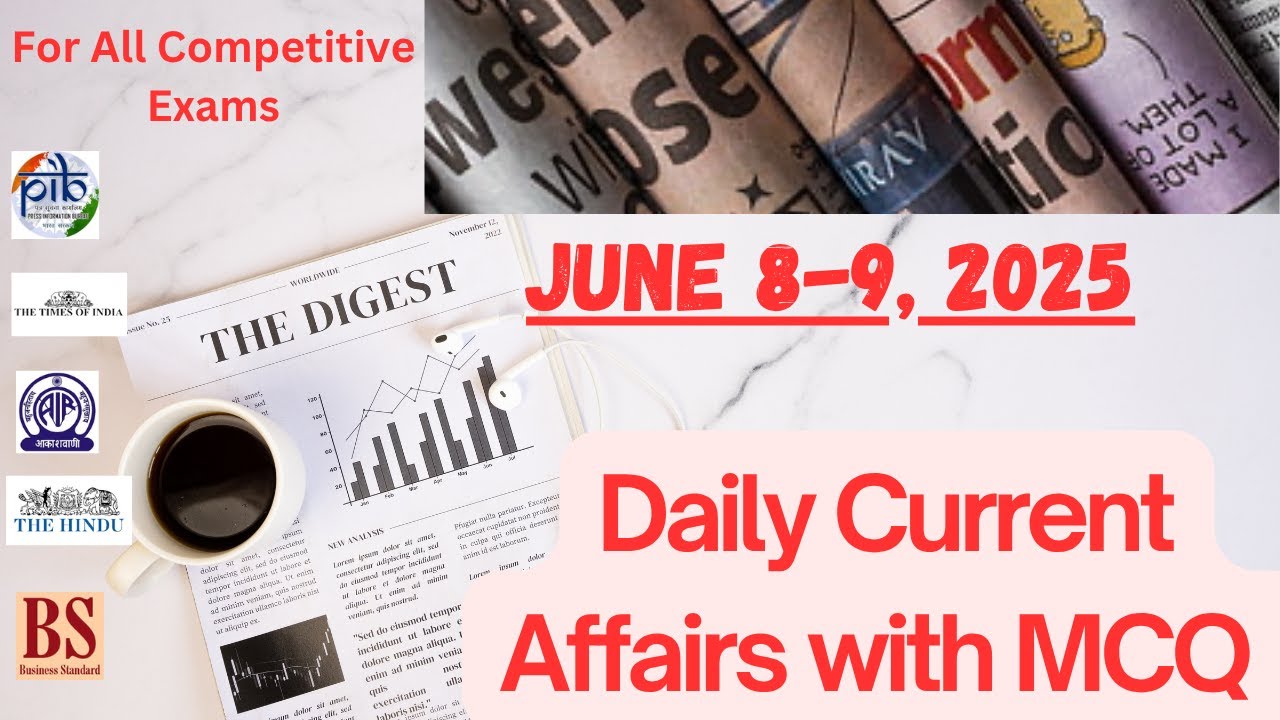 Daily Current Affairs : 8th-9th June 2025 in Question Answer format ...