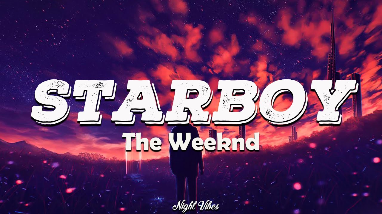 The Weeknd - Starboy (Lyrics) ft Daft Punk | David Guetta, Ed Sheeran ...