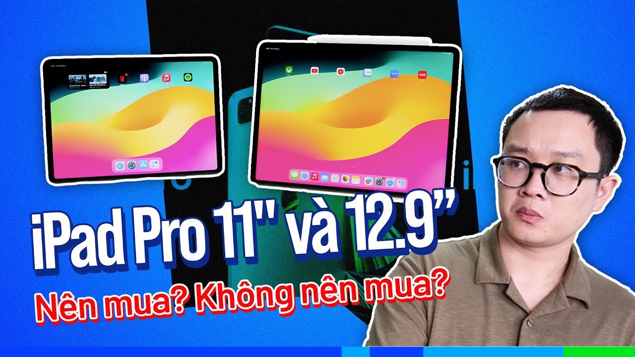 Review iPad Pro 11 vs 12.9 inch sau 1 năm: Ai THỰC SỰ nên mua iPad? Và ...