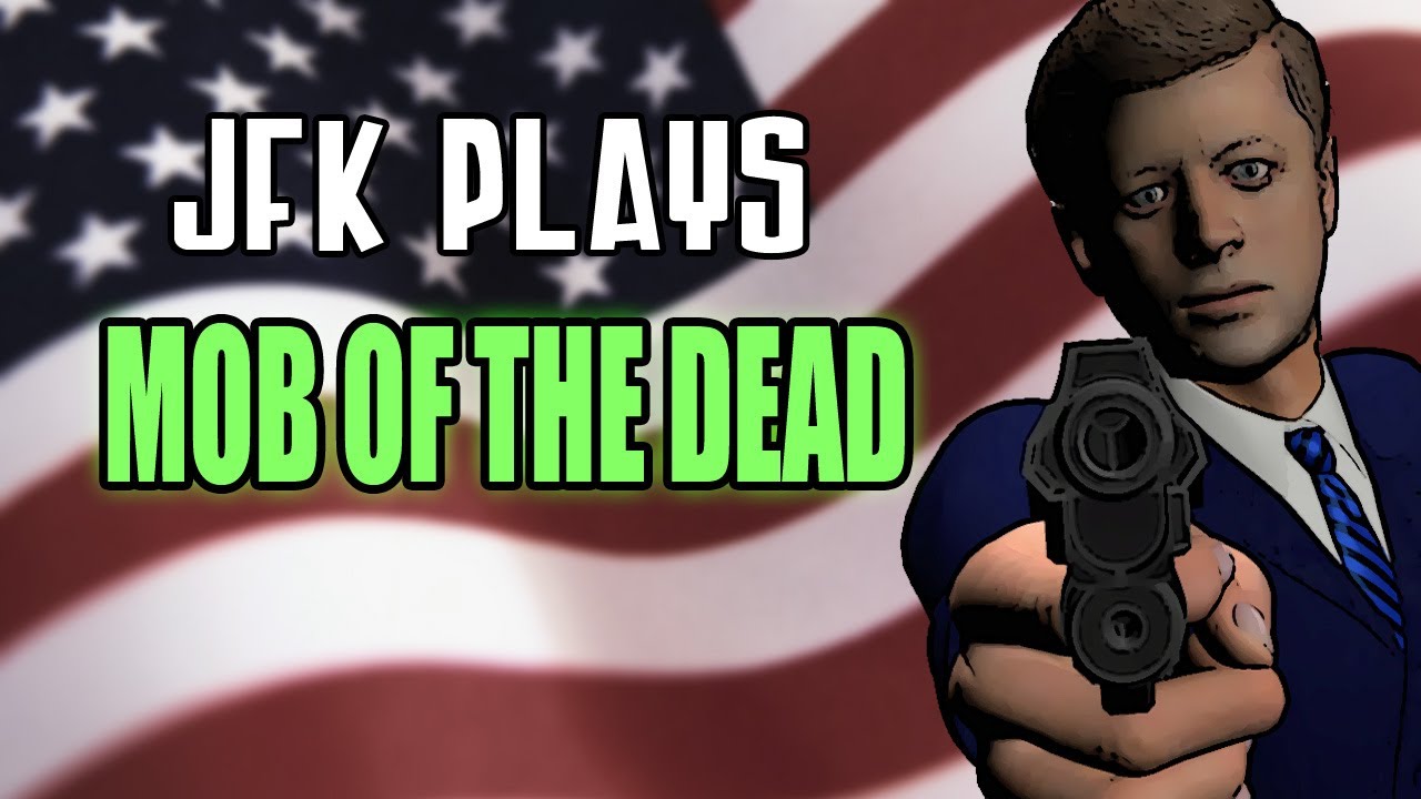 JFK Plays MOB OF THE DEAD - YouTube