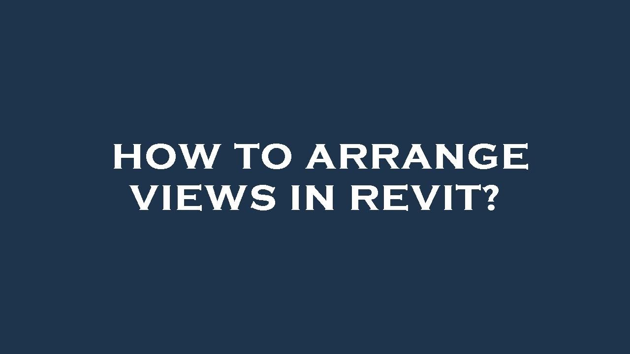 How to arrange views in revit? - YouTube