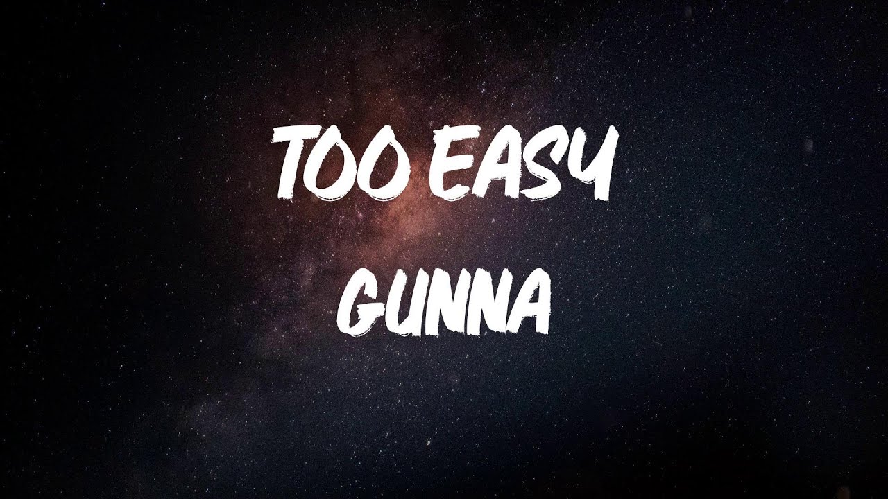 Gunna - Too Easy [Lyric Video] - YouTube