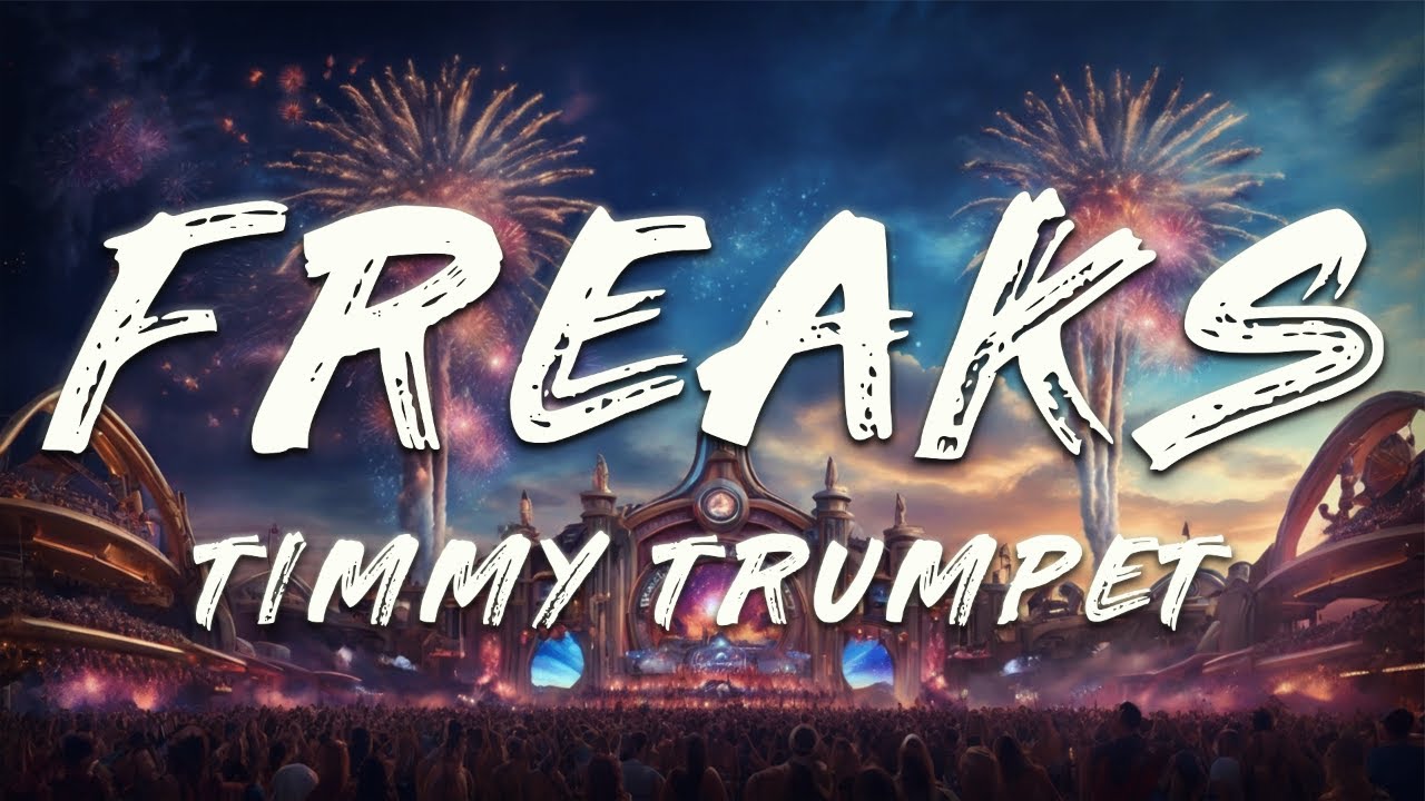 Timmy Trumpet - Freaks (Dimitri Vegas & Like Mike Remix) [Lyrics] - YouTube