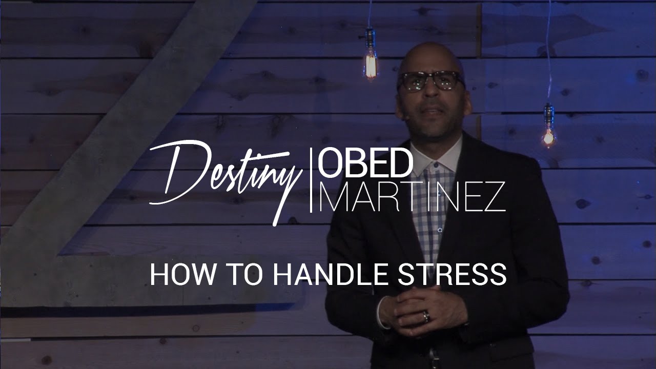 How to Handle Stress - Pastor Obed Martinez - YouTube