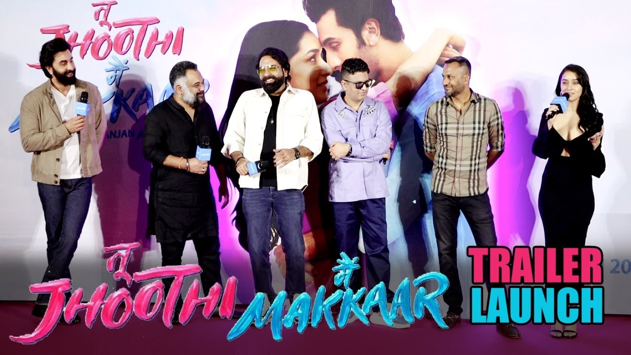 Tu Jhoothi Main Makkaar Official Trailer Launch | Ranbir Kapoor ...