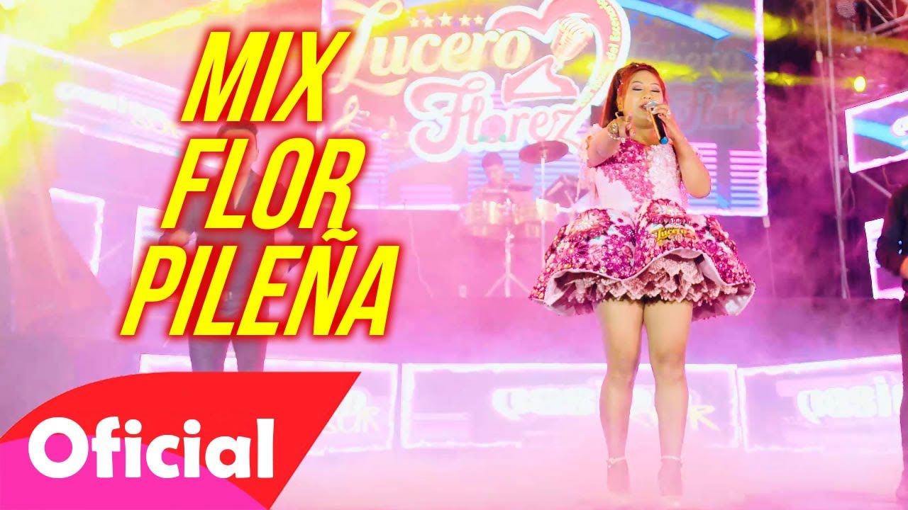 Lucero Florez - MIx Flor Pileña (Video Oficial 2023) PASIONSUR ...